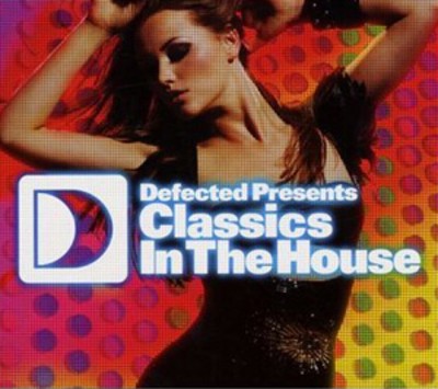 Various Artists : Defected Presents Classic in the House: Classics CD 3 ...