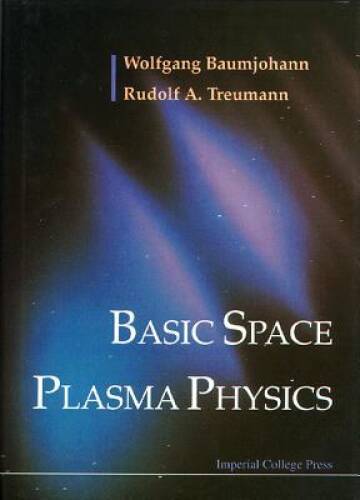 Basic Space Plasma Physics - Paperback By Baumjohann, Wolfgang - GOOD 9781860940798 | eBay