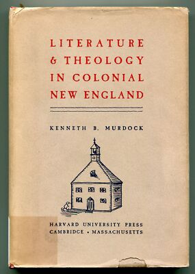 Kenneth B MURDOCK / Literature & Theology in Colonial New England 1st ...