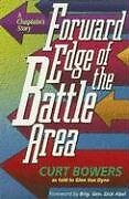 FORWARD EDGE OF THE BATTLE AREA: A CHAPLAIN'S STORY By Curt Bowers ...