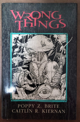 Wrong Things - Poppy Z. Brite & Caitlín R. Kiernan 9781931081252| eBay