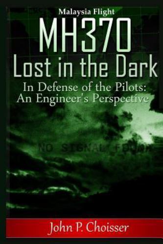 Malaysia Flight Mh370 - Lost in the Dark: In Defense of the Pilots: An ...