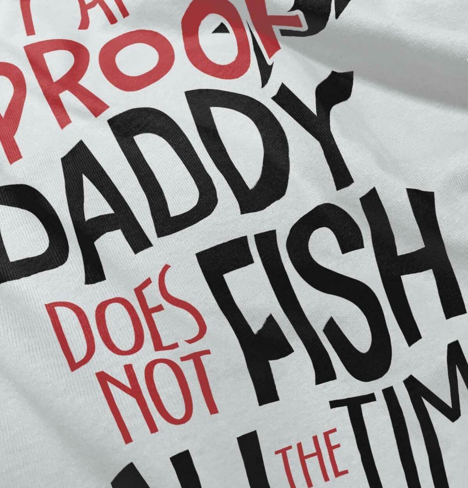 Proof Daddy Does Not Fish All The Time Father Unisex Baby Infant Romper ...