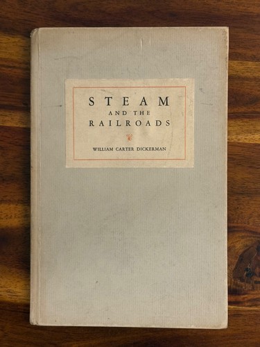 Steam and the Railroads William Carter Dickerman American Locomotive ...