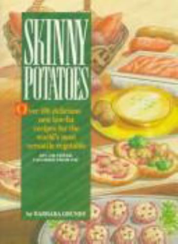 Skinny Potatoes [Skinny Cookbooks] - Grunes, Barbara - paperback - Good ...
