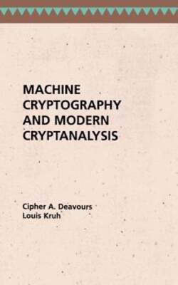 Machine Cryptography and Modern Cryptanalysis by Cipher a Deavours: New ...