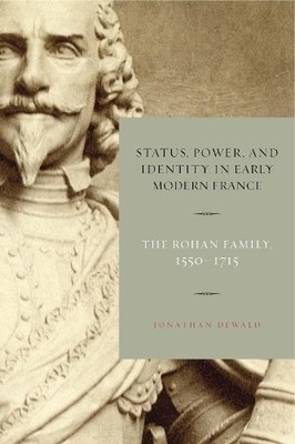 Jonathan Dewald Status, Power, and Identity in Early Modern F ...
