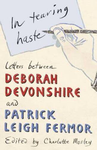 In Tearing Haste: Letters Between Deborah Devonshire and Patrick Leigh ...