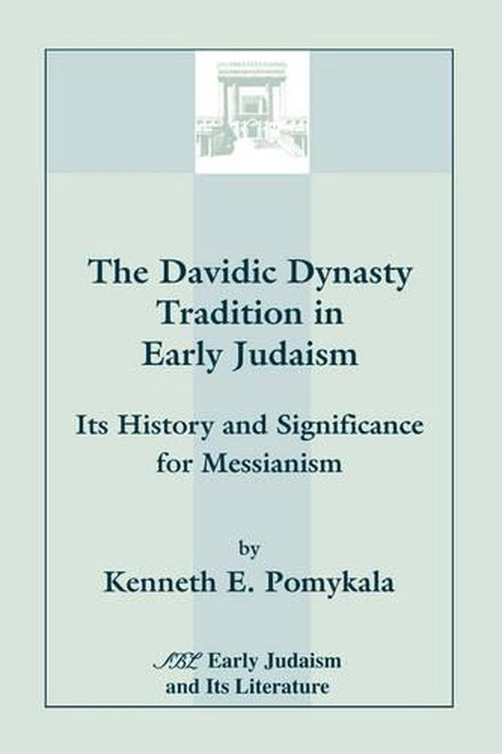 The Davidic Dynasty Tradition in Early Judaism: Its History and ...