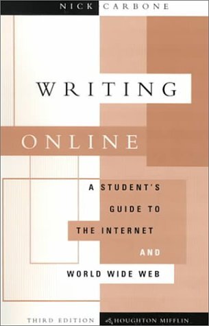 WRITING ONLINE: A STUDENTS GUIDE TO THE INTERNET AND WORLD By Nick ...