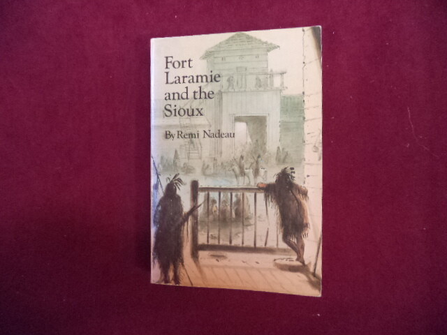 Nadeau, Remi. Fort Laramie and the Sioux. 1982. Illustrated. Important ...