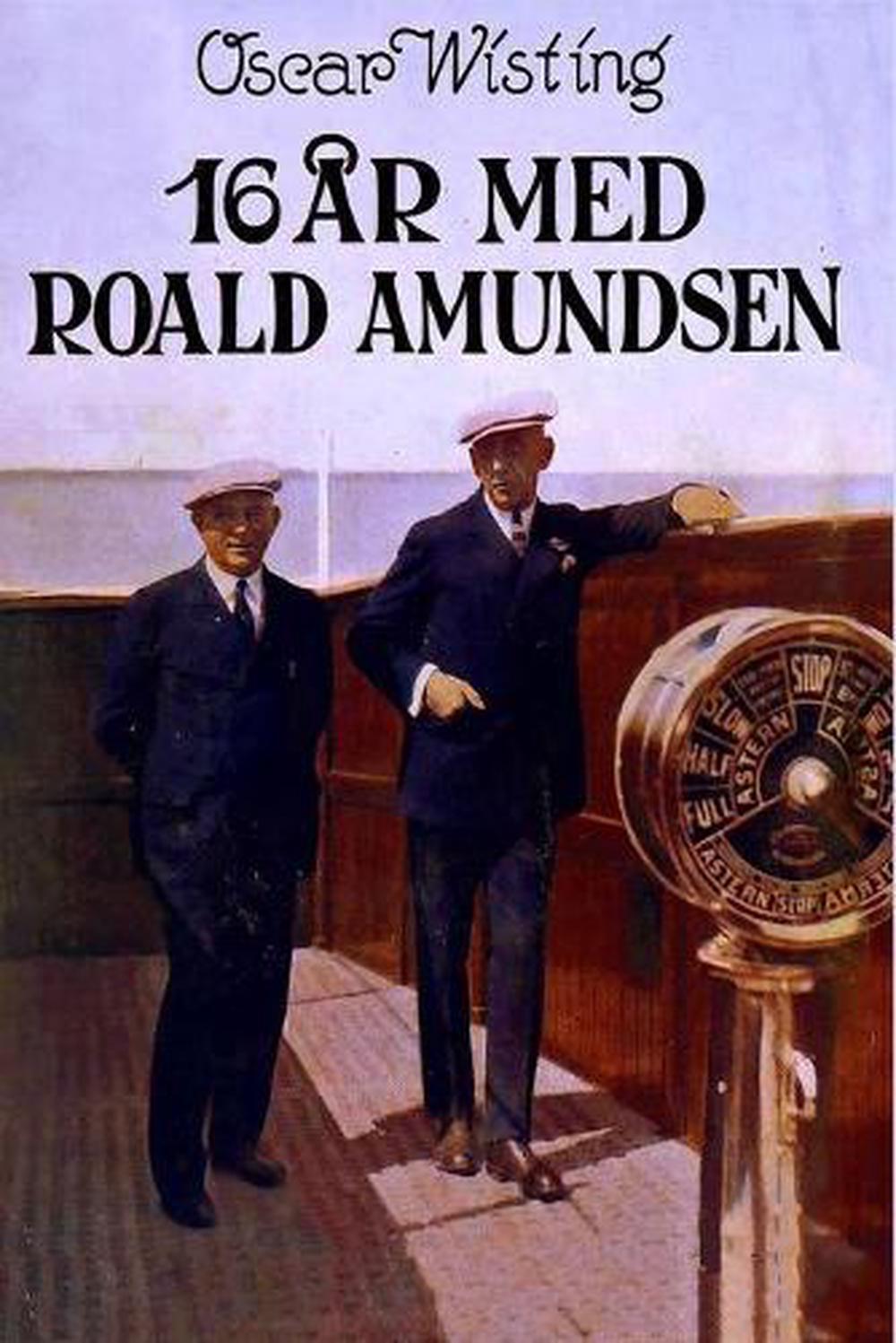 16 r med Roald Amundsen by Oscar Wisting (Norwegian) Paperback Book ...