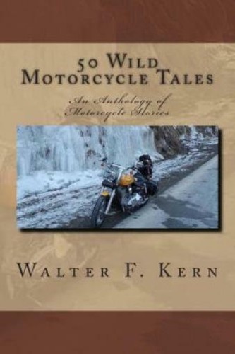 50 Wild Motorcycle Tales : An Anthology of Motorcycle Stories by Walter ...
