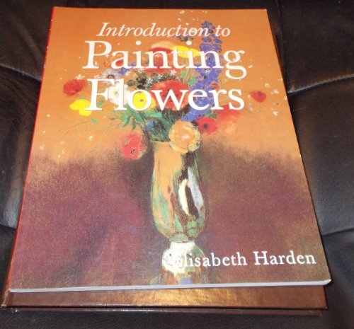 Introduction to Painting Flowers by Harden Elizabeth Book The Fast Free ...