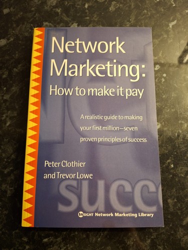 Network Marketing: How to Make It Pay By Peter Clothier, Trevor Lowe ...