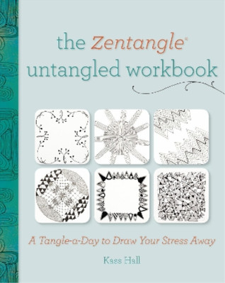 Kass Hall The Zentangle Untangled Workbook (Poche) | eBay
