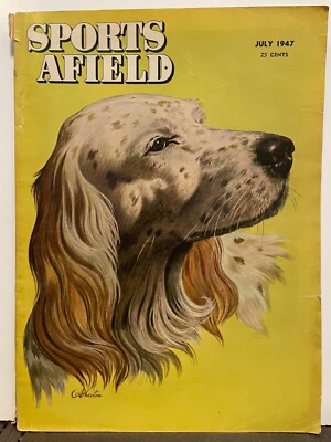 SPORTS AFIELD MAGAZINE 7-1947 TOM LOVELL ANGUS SHORTT DALRYMPLE ...