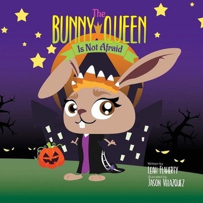 The Bunny Queen Is Not Afraid by Leah Flaherty Paperback Book | eBay