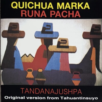 Quichua Maarka, Runa Pacha, Tandanajushpa, Original From Tahuantinsuvo ...