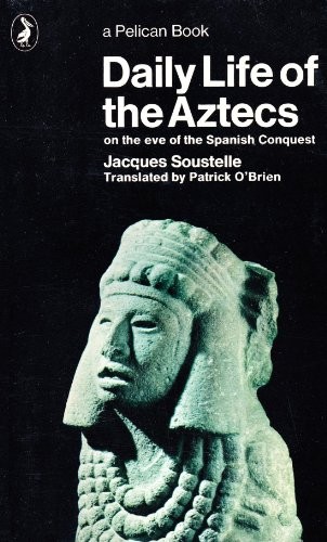 Daily Life of the Aztecs By Jacques Soustelle. 0140206787 | eBay Australia
