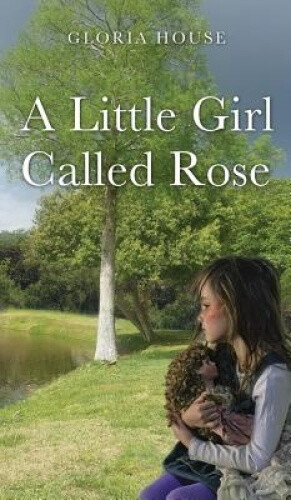 A Little Girl Called Rose by Author Gloria House 9781545627143 | eBay