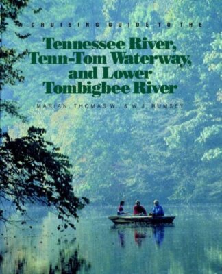 A Cruising Guide to the Tennessee River, Tenn-Tom Waterway, and Lower ...