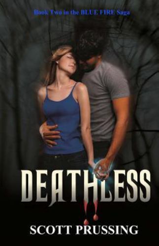Deathless: Book Two in the Blue Fire Saga by Prussing, Scott ...