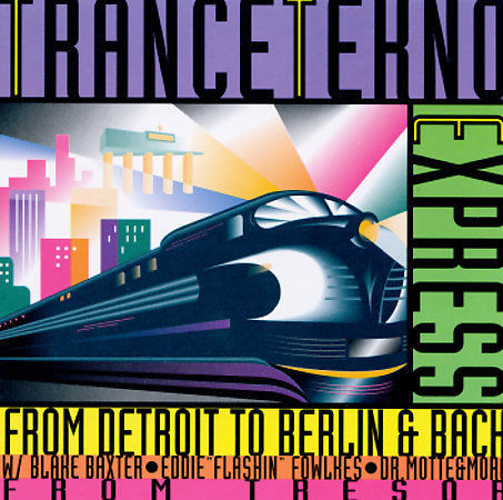 Trance-Techno Express: From Detroit to Berlin & Back by Various Artists ...