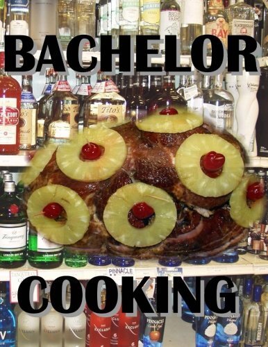 Bachelor Cooking: Cooking with Alcohol New 9781502757524 Fast Free ...