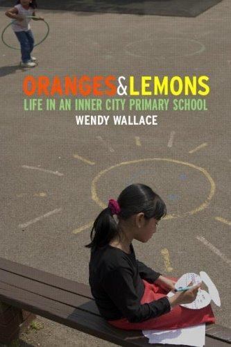 Oranges and Lemons : Life in an Inner City Primary School by Wendy ...