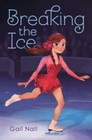 Breaking the Ice - Hardcover By Nall, Gail - GOOD 9781481419116| eBay