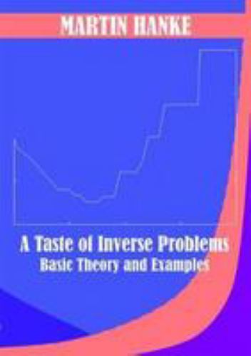A Taste of Inverse Problems : Basic Theory and Examples by Martin Hanke... 9781611974935 | eBay