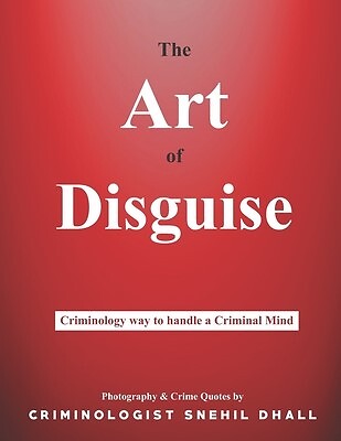 The Art of Disguise: Criminology way to handle a Criminal Mind by Dhall ...