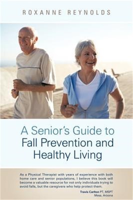 A Seniors Guide to Fall Prevention and Healthy Living (Paperback or ...