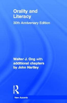 Orality and Literacy: 30th Anniversary Edition by Walter J. Ong ...
