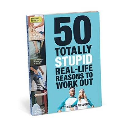 50 Totally Stupid Real-Life Reasons to Work Out - Paperback - GOOD | eBay