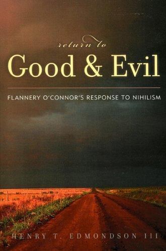 Return to Good and Evil : Flannery o'Connor's Response to Nihilism by ...