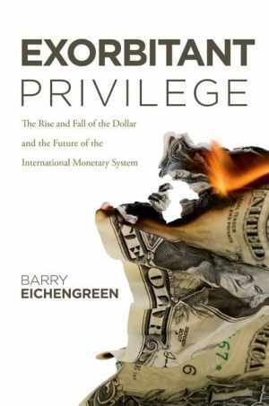 Exorbitant Privilege: The Rise and Fall - Hardcover, by Eichengreen ...