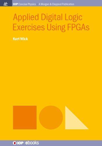 Applied Digital Logic Exercises Using FPGAs by Kurt Wick (2017, Hardcover) for sale online | eBay