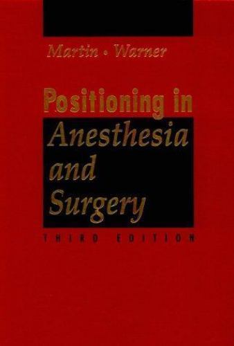 Positioning in Anesthesia and Surgery by John T. Martin and Mark A ...