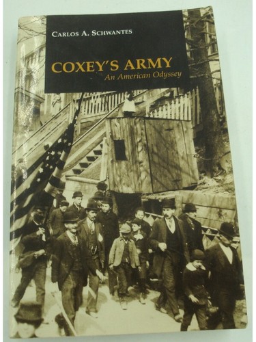 CARLOS A. SCHWANTES Coxey's Army - an american odyssey 1994 Idaho | eBay