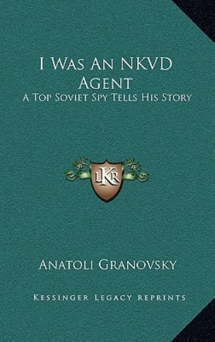 I Was an Nkvd Agent : A Top Soviet Spy Tells His Story by Anatoli ...