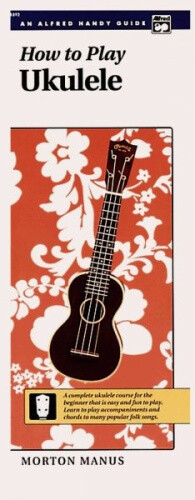 How to Play Ukulele: A Complete Ukulele Course for the Beginner That Is ...