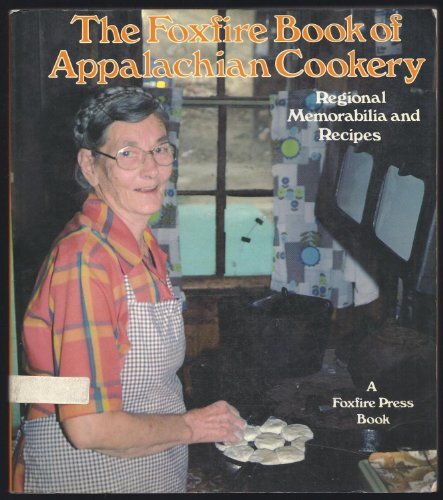 THE FOXFIRE BOOK OF APPALACHIAN COOKERY By Linda Garland Page & Eliot ...
