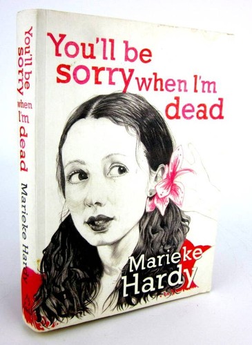 You'll Be Sorry When I'm Dead By Marieke Hardy 2011 Paperback Biography ...