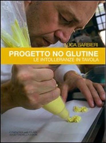 Libri Luca Barbieri - Progetto No Glutine. Le Intolleranze In Tavola ...