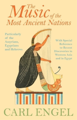 Carl Engel The Music Of The Most Ancient Nations - Particularly Of The ...