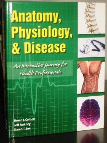 Anatomy, Physiology & Disease w/2 CDs - Hardcover By COLBERT, ANKNEY ...