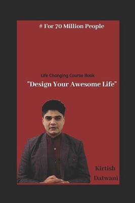 Design Your Awesome Life: Life Changing Course Book by Kirtish ...