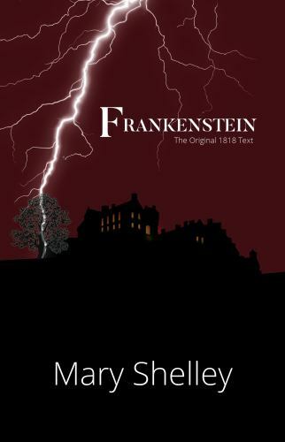 Frankenstein the Original 1818 Text (Reader's Library Classics) by Mary ...